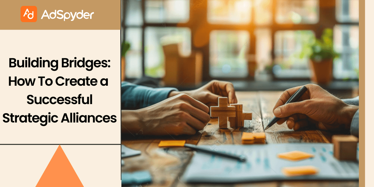 creating strategic alliances-Building Bridges for Collaboration