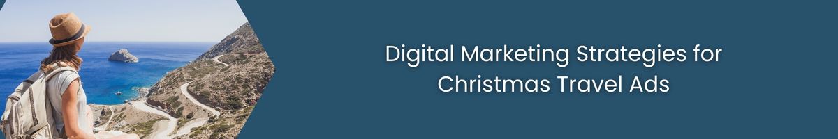 Christmas Travel Ads 2025 — A Guide to Run Holiday Campaigns