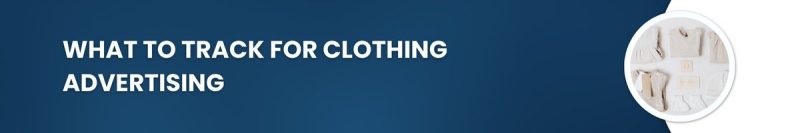 Clothing Advertising -Live Examples, Key Platforms, Optimizing Ads