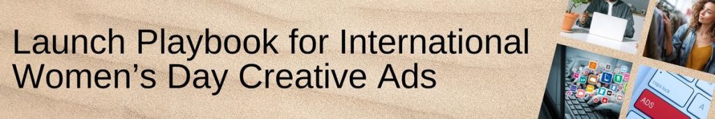 International Women’s Day Creative Ads - Strategies & Lessons