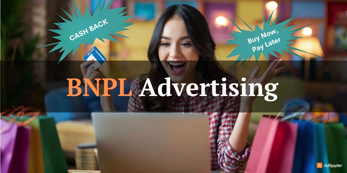 BNPL Advertising - Key Trends, Platforms & Real Life Examples