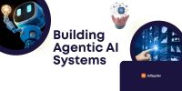 Building Agentic AI Systems - A Practical Guide for 2025
