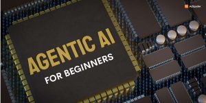 Agentic AI for Beginners - Simple Guide to Get Started 2025